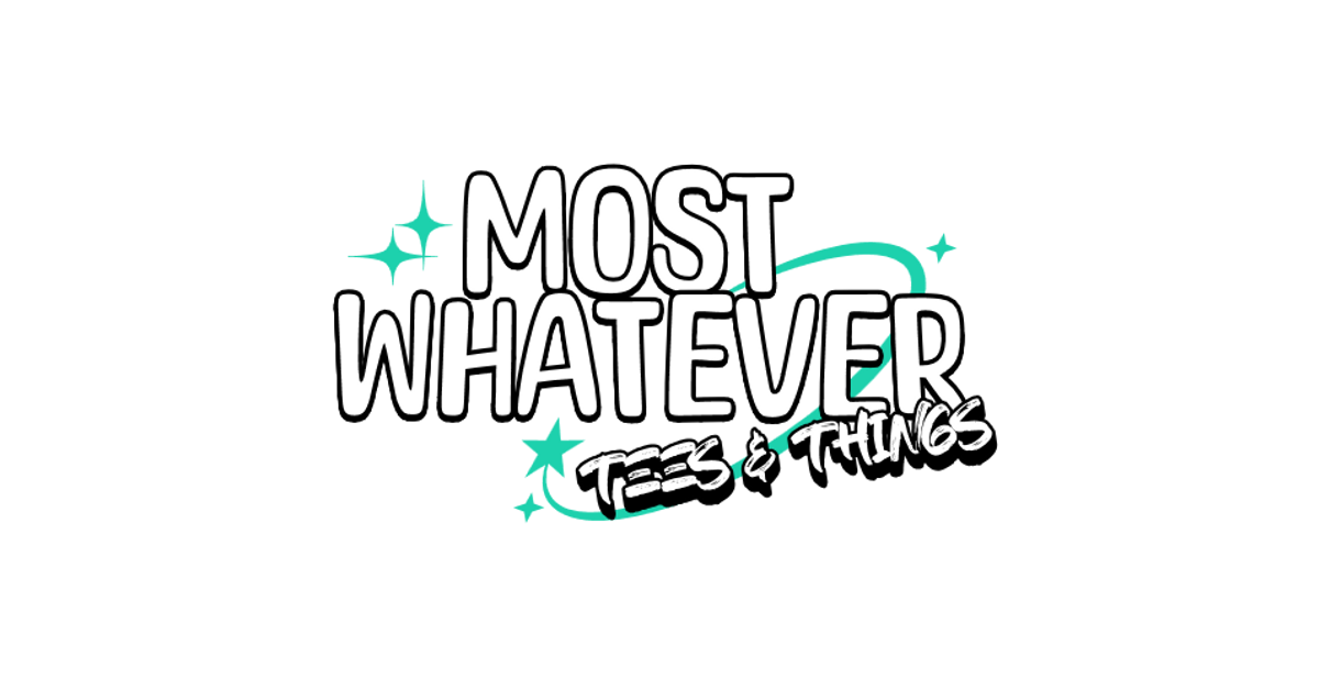 Most Whatever Tees